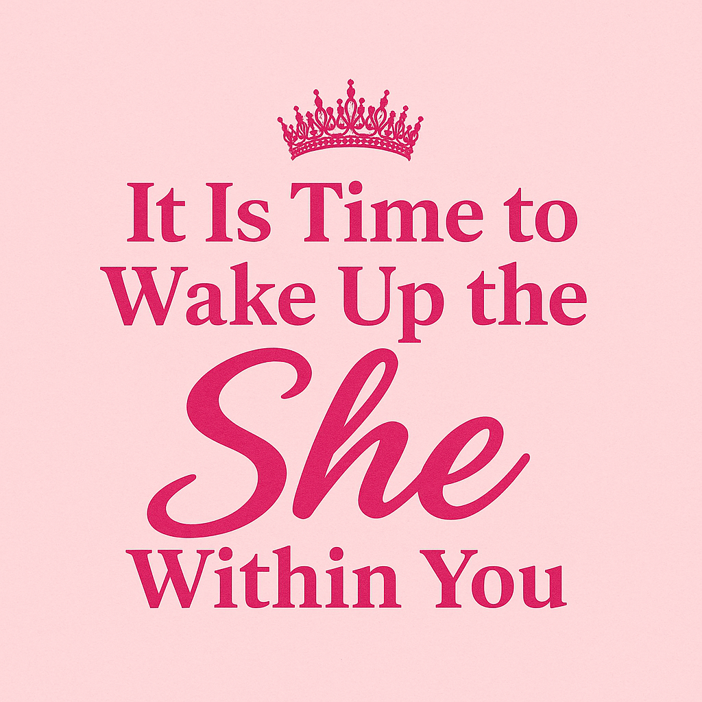 It Is Time to Wake Up the She Within You – Next Level
